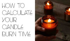 Calculating Your Candle Burn Time – BottleStore.com Blog